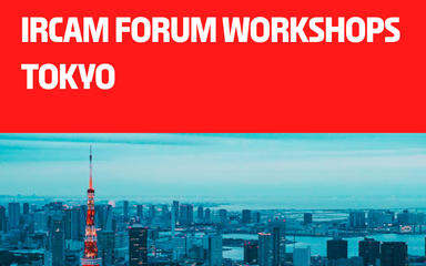IRCAM Forum Workshops Tokyo 2026 | Ircam Forum
